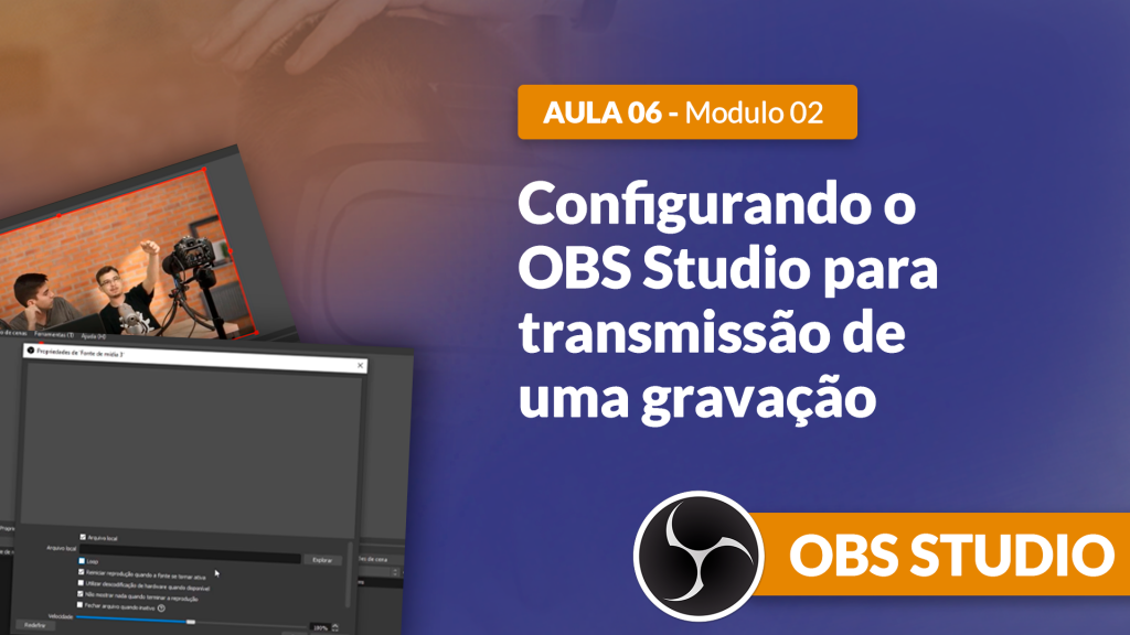 Curso OBS Studio [GRATUITO]: Como realizar uma transmissão gravada no OBS Studio. - JmvStream